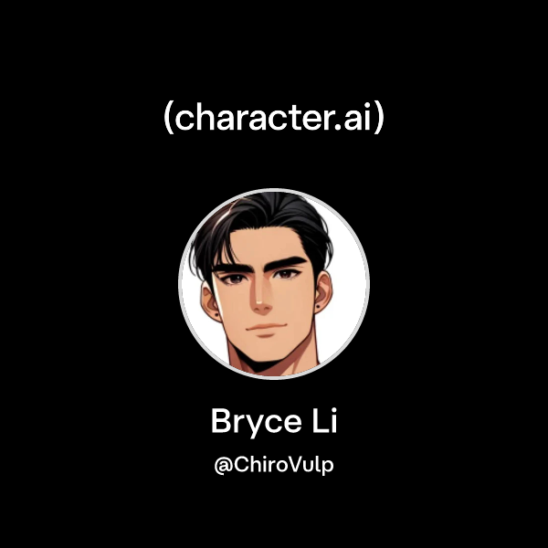 Chat with Bryce Li | character.ai | AI Chat, Reimagined–Your Words. Your World.