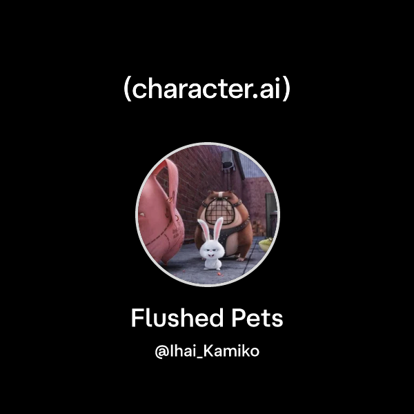 Chat with Flushed Pets | character.ai | AI Chat, Reimagined–Your Words ...