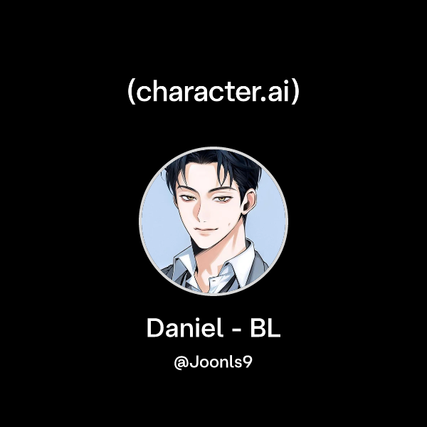 Chat with Daniel - BL | character.ai | Personalized AI for every moment of your day