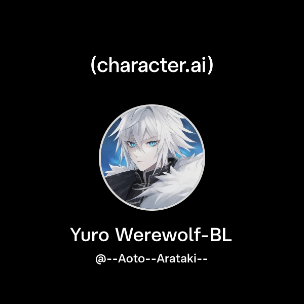 Chat with Yuro Werewolf-BL | character.ai | AI Chat, Reimagined–Your ...