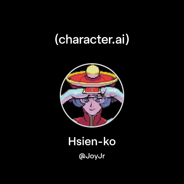 Chat with Hsien-ko | character.ai | AI Chat, Reimagined–Your Words ...