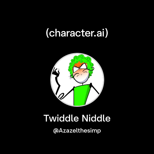 Chat with Twiddle Niddle | character.ai | Personalized AI for every ...
