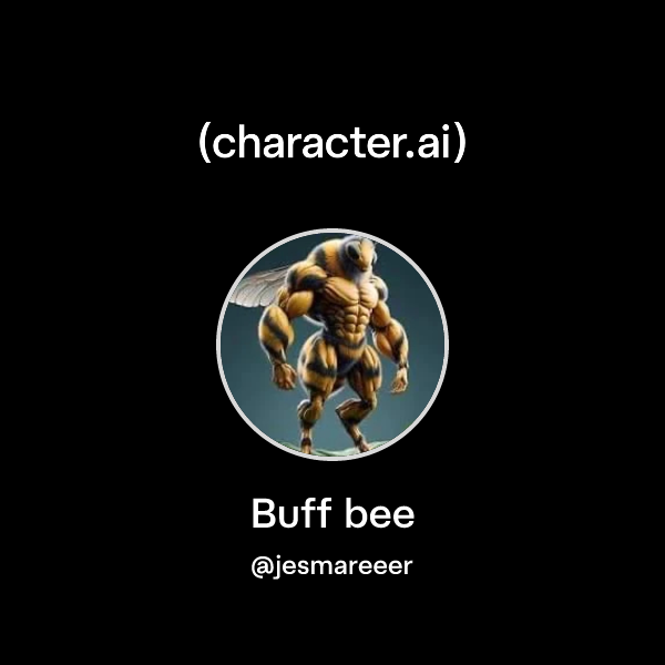 Chat with Buff bee | character.ai | AI Chat, Reimagined–Your Words ...