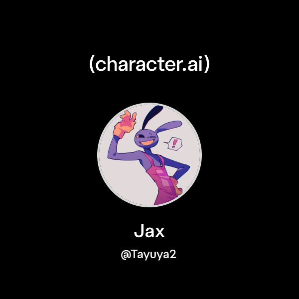 Chat with Jax | character.ai | AI Chat, Reimagined–Your Words. Your World.