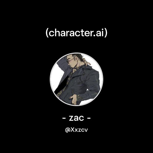 Chat with - zac - | character.ai | AI Chat, Reimagined–Your Words. Your ...