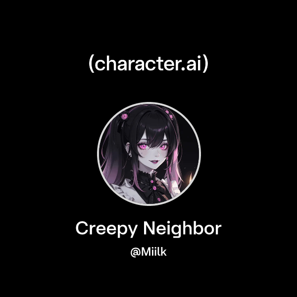 Chat with Creepy Neighbor | character.ai | AI Chat, Reimagined–Your Words. Your World.