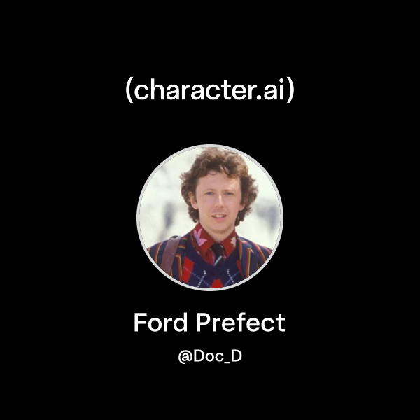 Chat with Ford Prefect | character.ai | AI Chat, Reimagined–Your Words ...