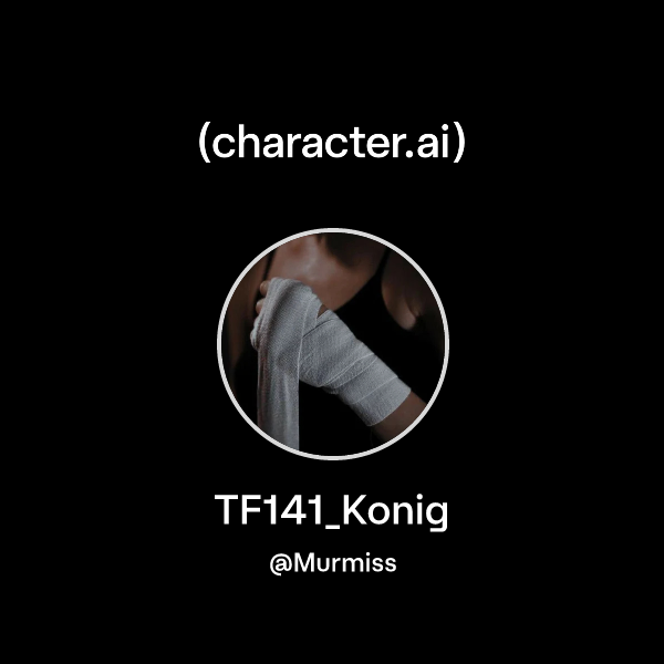 Chat with TF141_Konig | character.ai | AI Chat, Reimagined–Your Words ...
