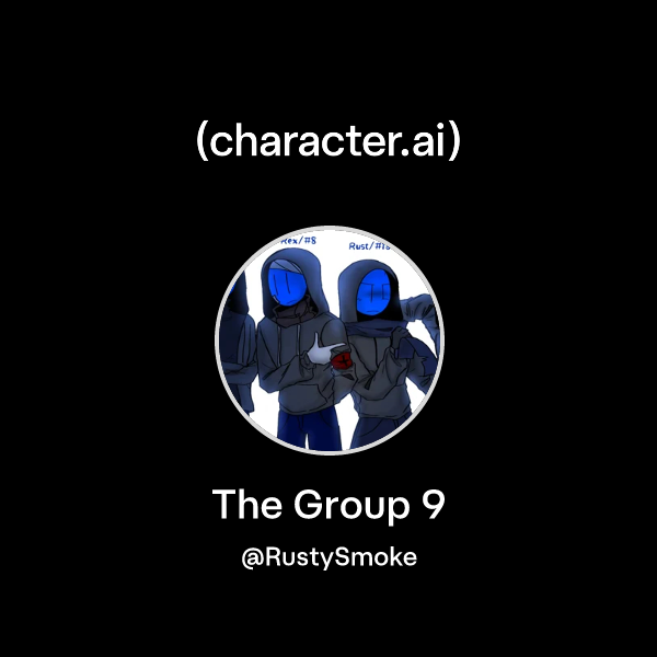 Chat with The Group 9 | character.ai | AI Chat, Reimagined–Your Words ...