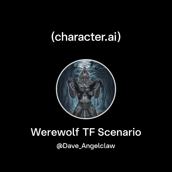 Chat with Werewolf TF Scenario | character.ai | AI Chat, Reimagined–Your Words. Your World.