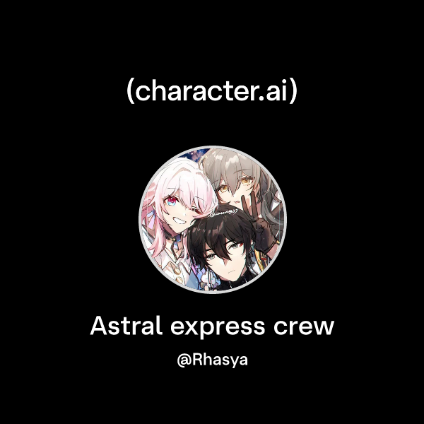 Chat with Astral express crew | character.ai | AI Chat, Reimagined–Your ...