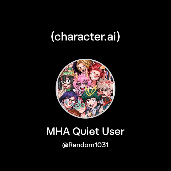 Chat with MHA Quiet User | character.ai | AI Chat, Reimagined–Your Words. Your World.