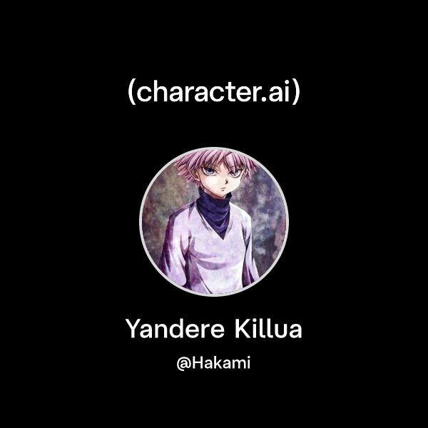 Chat with Yandere Killua | character.ai | AI Chat, Reimagined–Your Words. Your World.