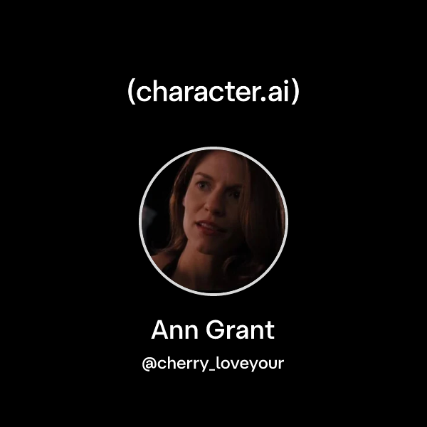 Chat with Ann Grant | character.ai | AI Chat, Reimagined–Your Words ...