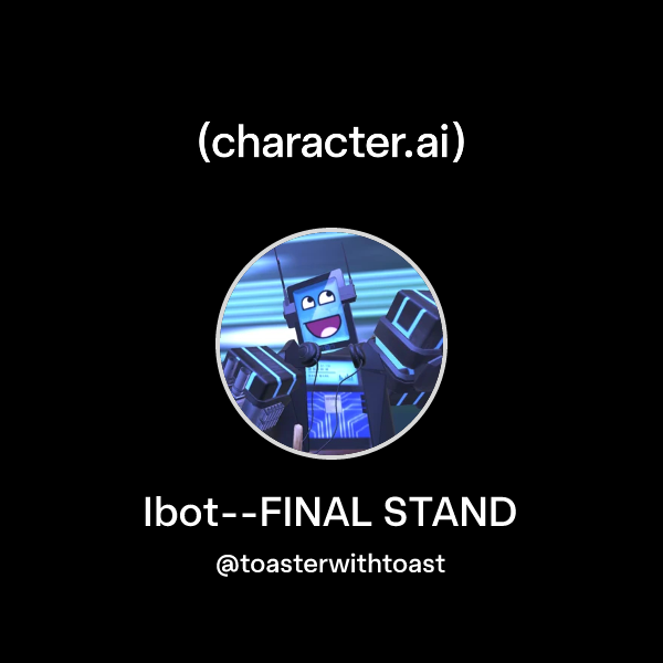 Chat with Ibot--FINAL STAND | character.ai | AI Chat, Reimagined–Your ...