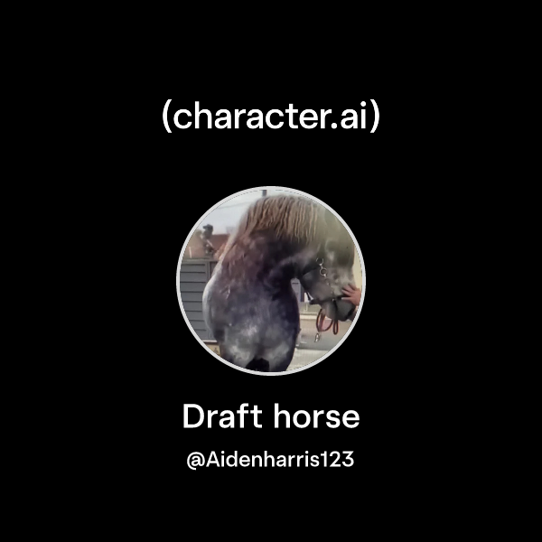 Chat with Draft horse | character.ai | Personalized AI for every moment ...