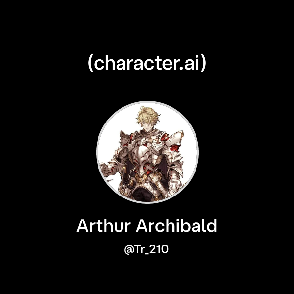 Chat with Arthur Archibald | character.ai | Personalized AI for every moment of your day