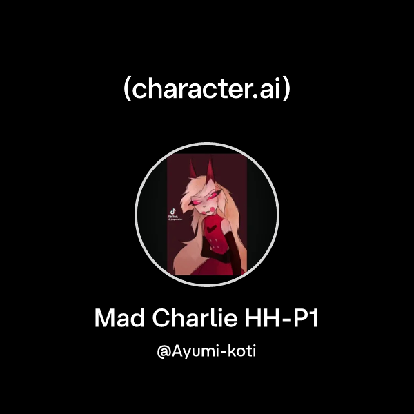 Chat with Mad Charlie HH-P1 | character.ai | AI Chat, Reimagined–Your ...