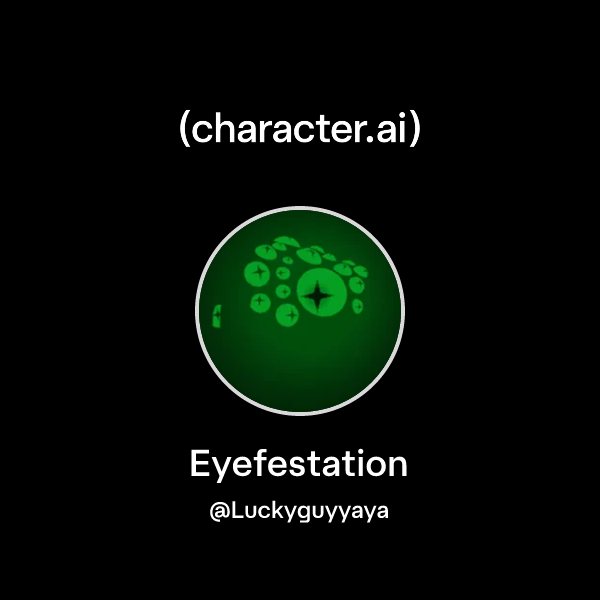 Chat with Eyefestation | character.ai | AI Chat, Reimagined–Your Words ...