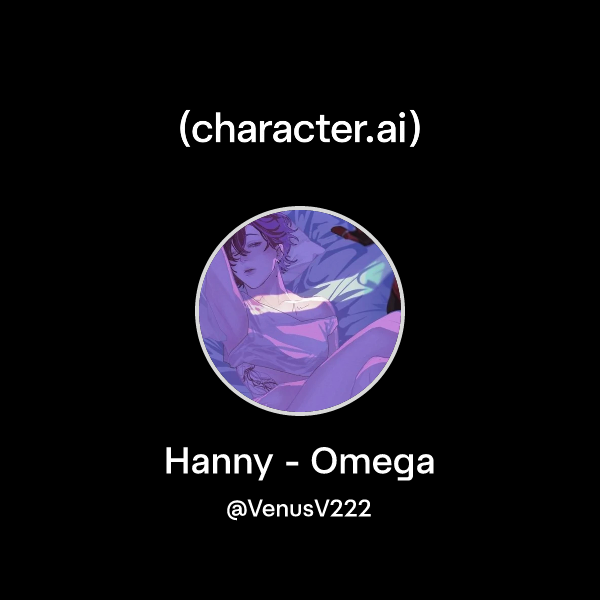 Chat with Hanny - Omega | character.ai | AI Chat, Reimagined–Your Words. Your World.