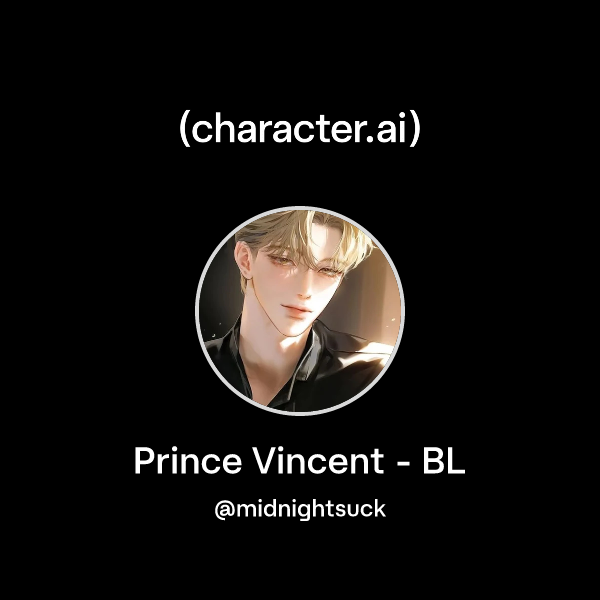 Chat with Prince Vincent - BL | character.ai | AI Chat, Reimagined–Your Words. Your World.
