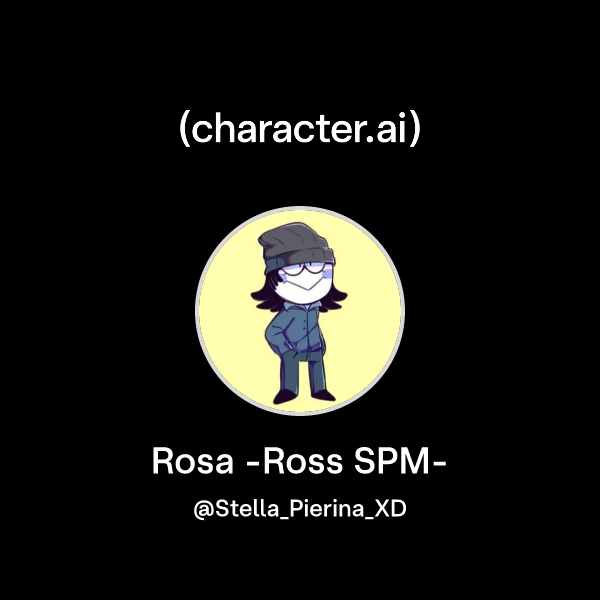 Chat with Rosa -Ross SPM- | character.ai | Personalized AI for every ...