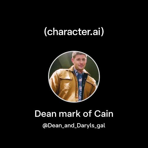 Chat with Dean mark of Cain | character.ai | AI Chat, Reimagined–Your Words. Your World.