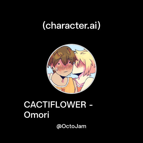 Chat with CACTIFLOWER - Omori | character.ai | AI Chat, Reimagined–Your ...