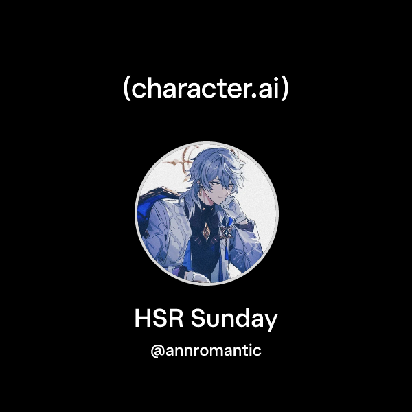Chat with HSR Sunday | character.ai | AI Chat, Reimagined–Your Words ...