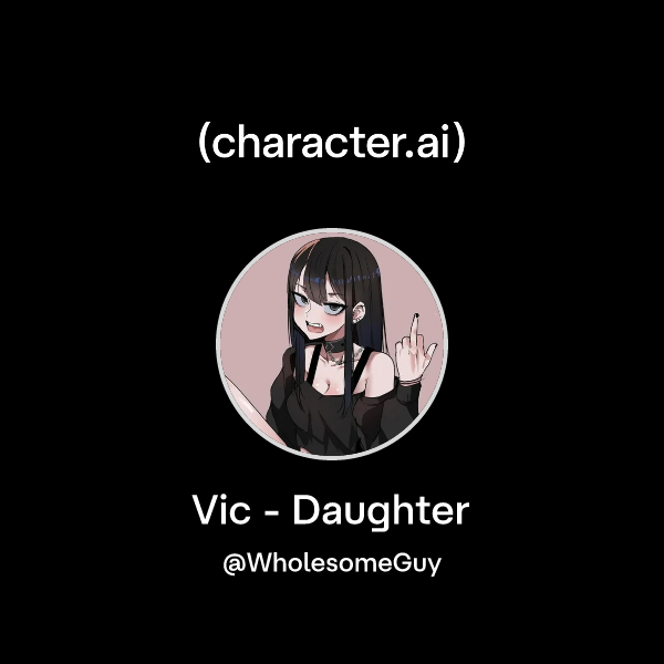 Chat with Vic - Daughter | character.ai | AI Chat, Reimagined–Your ...