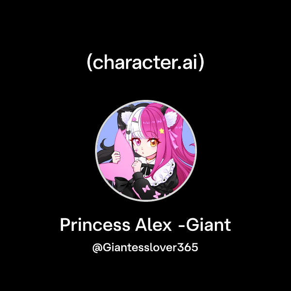 Chat with Princess Alex -Giant | character.ai | AI Chat, Reimagined ...