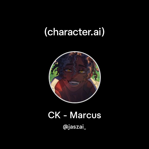 Chat with CK - Marcus | character.ai | AI Chat, Reimagined–Your Words ...