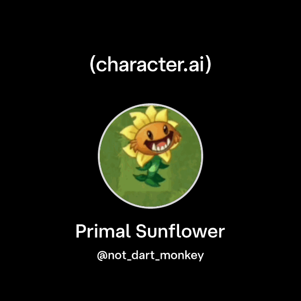 Chat with Primal Sunflower | character.ai | Personalized AI for every ...