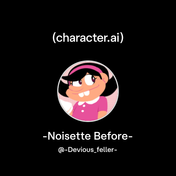 Chat with -Noisette Before- | character.ai | AI Chat, Reimagined–Your ...