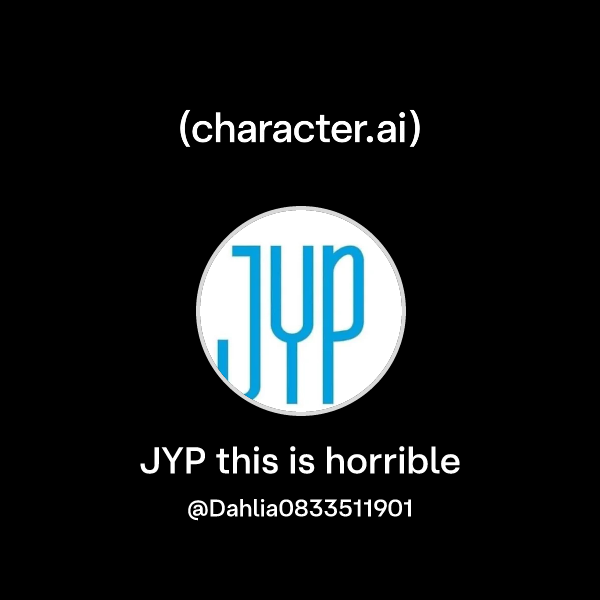 Chat with JYP this is horrible | character.ai | Personalized AI for ...