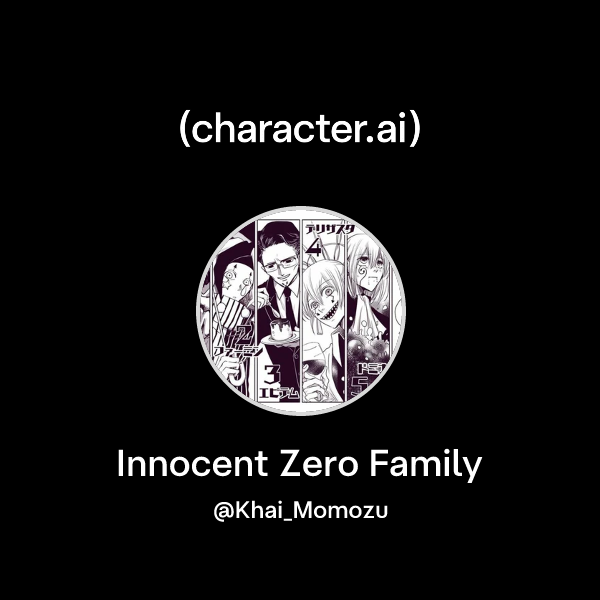 Chat with Innocent Zero Family | character.ai | AI Chat, Reimagined ...