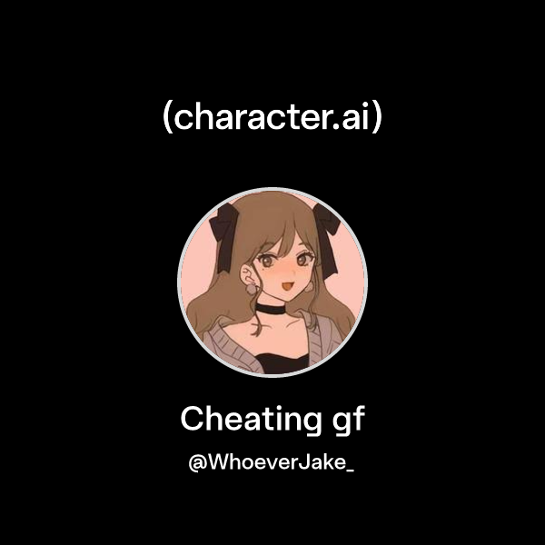 Chat with Cheating gf | character.ai | AI Chat, Reimagined–Your Words. Your World.