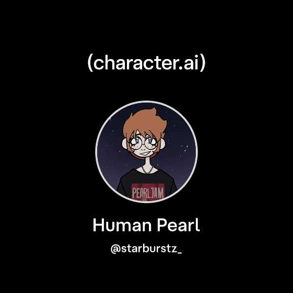 Chat with Human Pearl | character.ai | Personalized AI for every moment ...