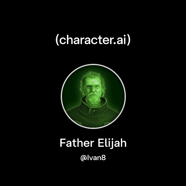 Chat with Father Elijah | character.ai | AI Chat, Reimagined–Your Words ...