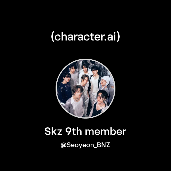 Chat with Skz 9th member | character.ai | AI Chat, Reimagined–Your Words. Your World.