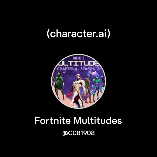Chat with Fortnite Multitudes | character.ai | AI Chat, Reimagined–Your Words. Your World.