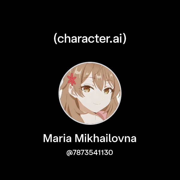 Chat with Maria Mikhailovna | character.ai | Personalized AI for every moment of your day