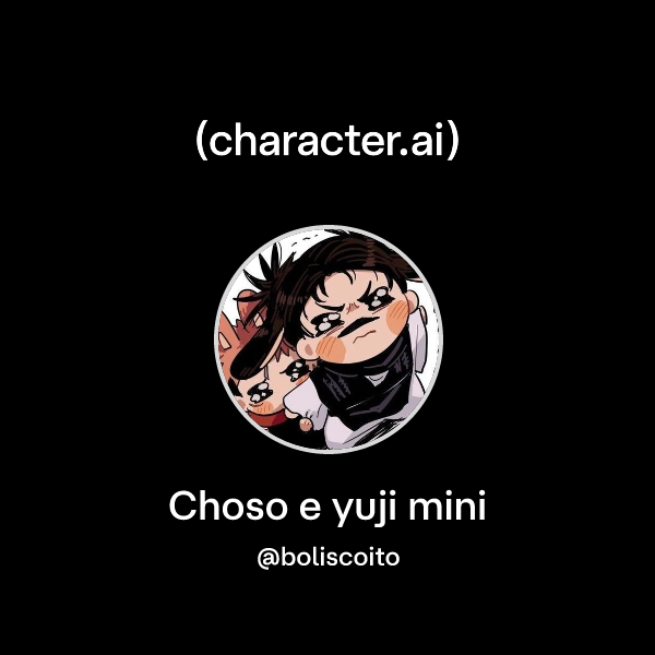 Chat with Choso e yuji mini | character.ai | AI Chat, Reimagined–Your ...