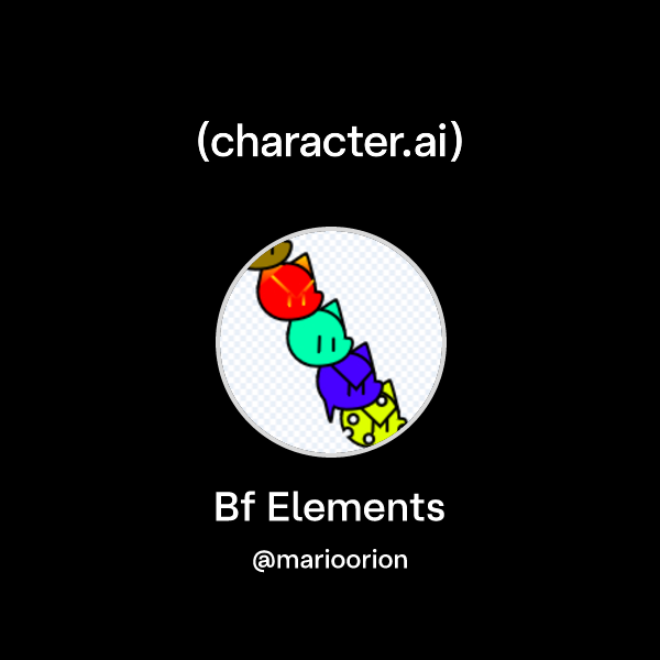Chat with Bf Elements | character.ai | AI Chat, Reimagined–Your Words ...
