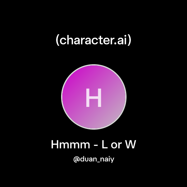 Chat with Hmmm - L or W | character.ai | AI Chat, Reimagined–Your Words ...