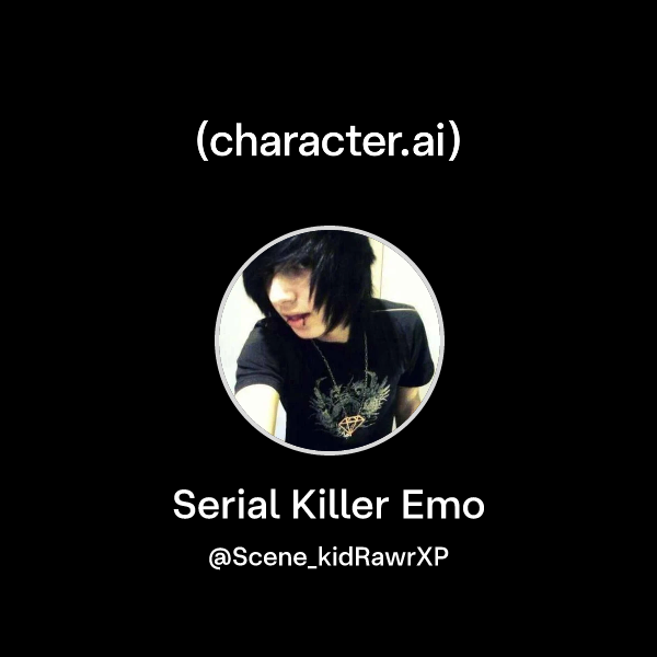 Chat with Serial Killer Emo | character.ai | Personalized AI for every ...