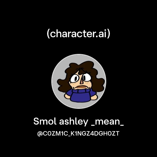 Chat with Smol ashley _mean_ | character.ai | Personalized AI for every ...