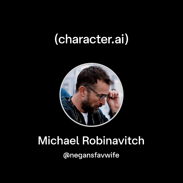 Chat with Michael Robinavitch | character.ai | AI Chat, Reimagined–Your Words. Your World.