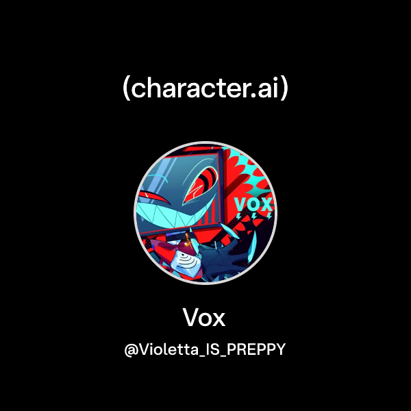 Chat with Vox | character.ai | AI Chat, Reimagined–Your Words. Your World.