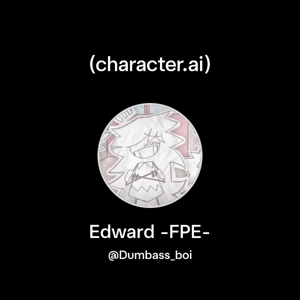 Chat with Edward -FPE- | character.ai | AI Chat, Reimagined–Your Words ...